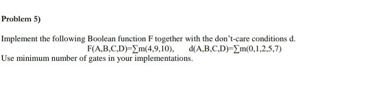 Solved Problem 5) Implement the following Boolean function F | Chegg.com