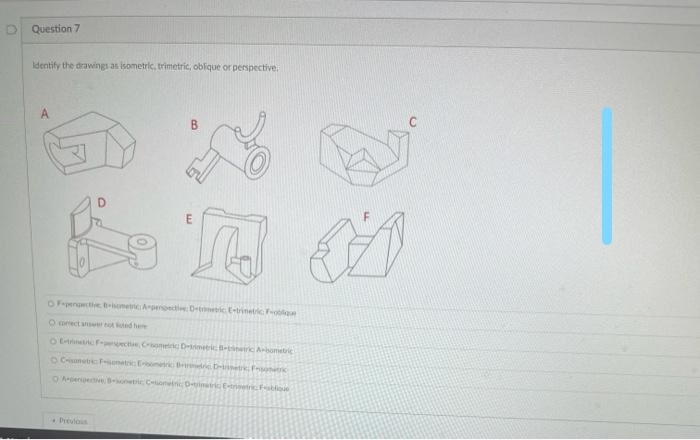 Solved Question 7 Identify the drawings as sometric | Chegg.com