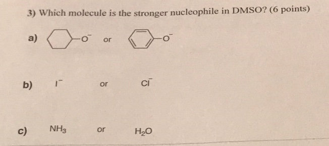 Solved 3) Which molecule is the stronger nucleophile in | Chegg.com