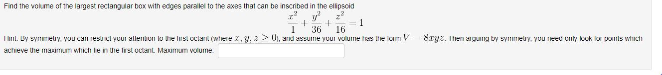 Solved Find the volume of the largest rectangular box with | Chegg.com