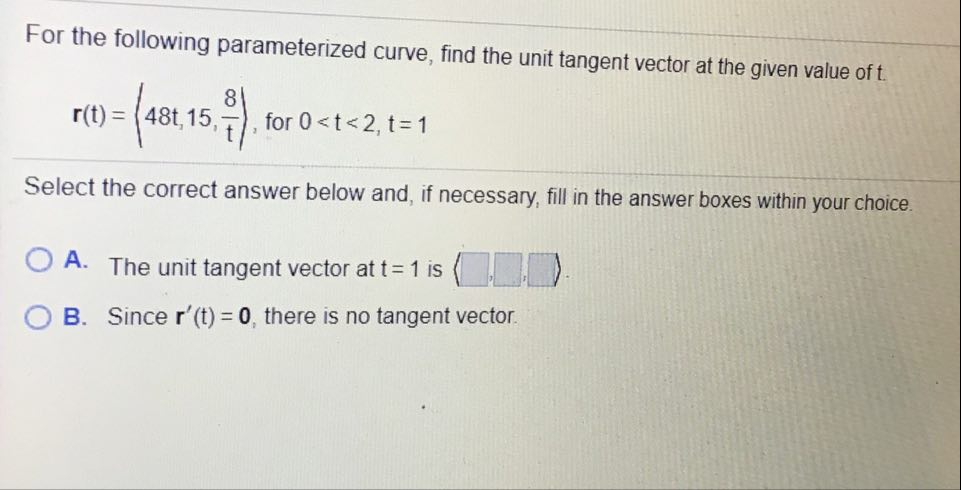Solved For the following parameterized curve, find the unit | Chegg.com