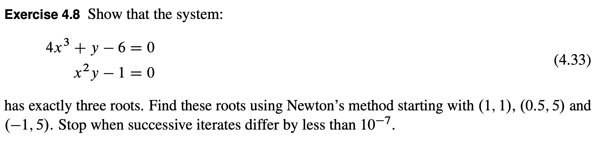 Solved Exercise 4.8 Show that the system: 4x3+y−6=0x2y−1=0 | Chegg.com