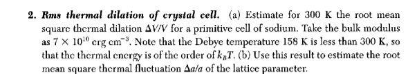 Solved 2. Rms thermal dilation of crystal cell. (a) Estimate | Chegg.com