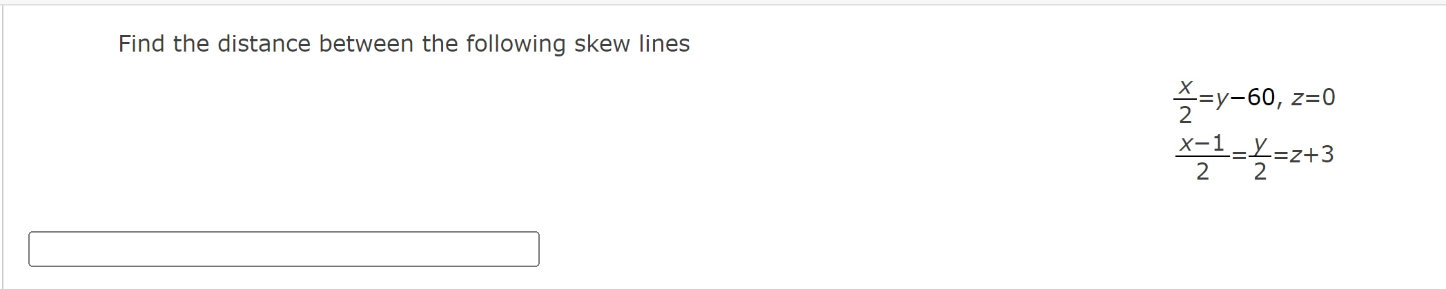 Solved Find the distance between the following skew lines | Chegg.com