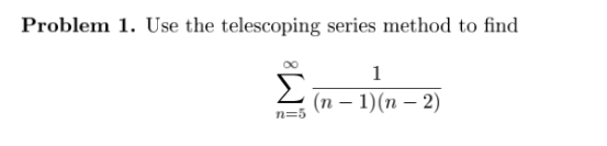 Solved Problem 1. Use the telescoping series method to find | Chegg.com