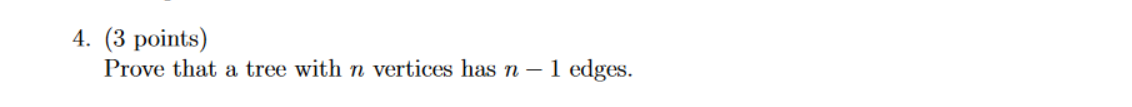 Solved 4. (3 points) Prove that a tree with n vertices has n | Chegg.com