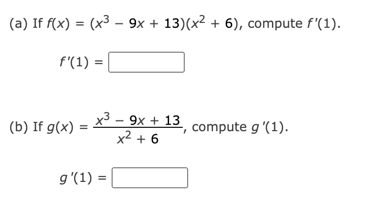 Solved (a) If f(x)=(x3−9x+13)(x2+6), compute f′(1). f′(1)= | Chegg.com