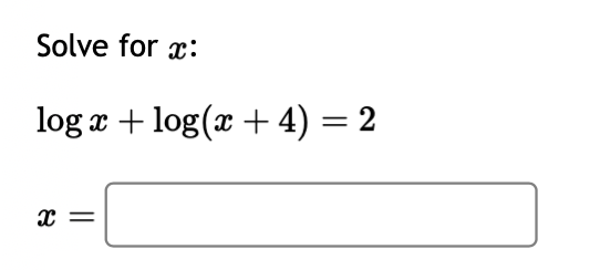 Solved \r\nSolve for \\( x \\) : \\[ \\log x+\\log (x+4)=2 | Chegg.com