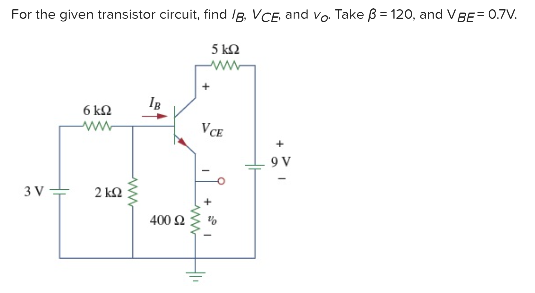 Solved For the given transistor circuit, find IB, VCE, and | Chegg.com