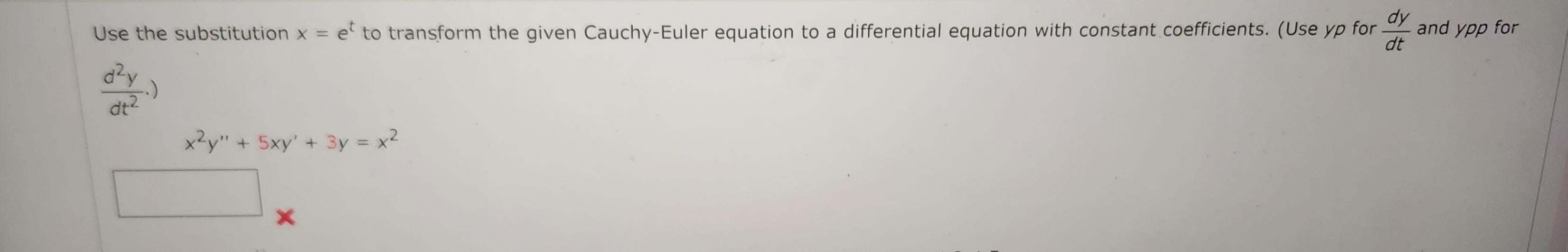 Solved Use The Substitution X Et To Transform The Given
