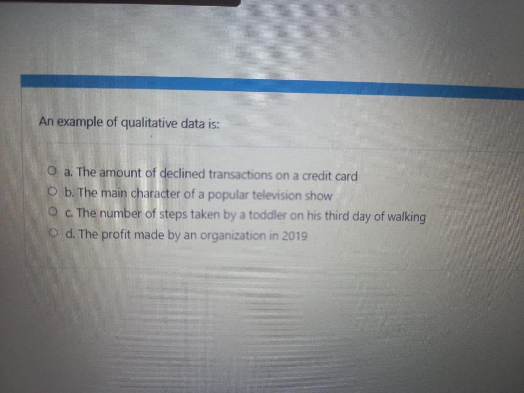 Solved An example of qualitative data is: O a. The amount of | Chegg.com