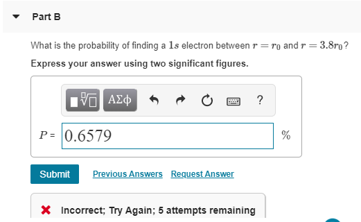 Solved Part B What is the probability of finding a ls | Chegg.com