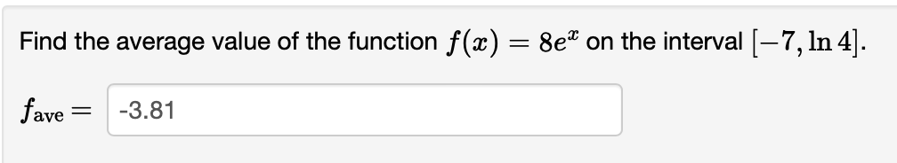 Solved Find the average value of the function f(x)=8ex on | Chegg.com