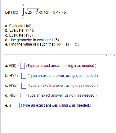 Solved Let H(x)=∫0x25−t2dt, for −5≤x≤5. a. Evaluate H(0). b. | Chegg.com