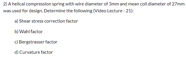 Solved 2) A helical compression spring with wire diameter of | Chegg.com