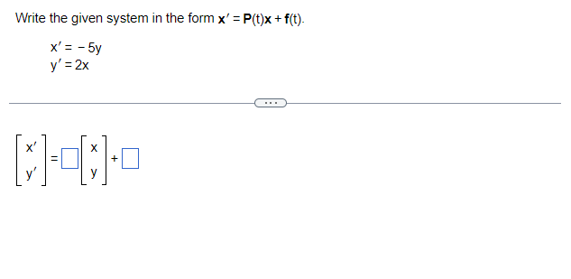 Solved Write the given system in the form x′=P(t)x+f(t). | Chegg.com