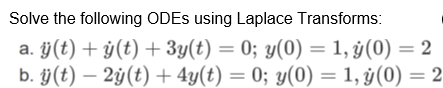 Solved Solve the following ODEs using Laplace Transforms: a. | Chegg.com