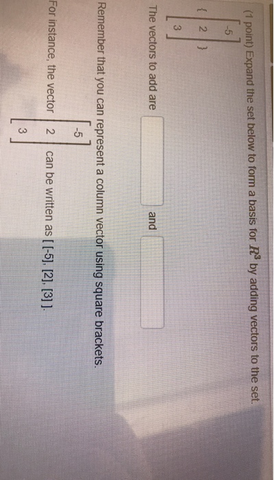 Solved (1 point) Expand the set below to form a basis for R3 | Chegg.com