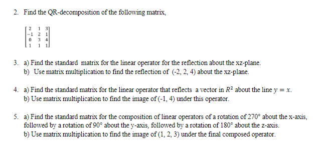 Solved 2. Find the QR-decomposition of the following matrix, | Chegg.com