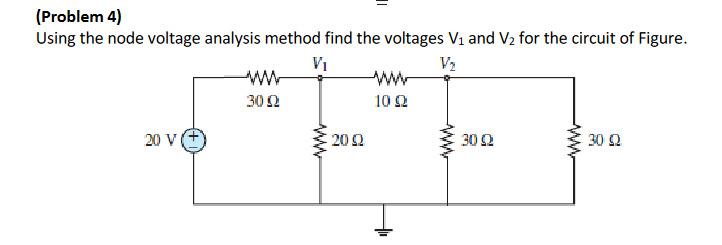 Solved (Problem 4) Using the node voltage analysis method | Chegg.com
