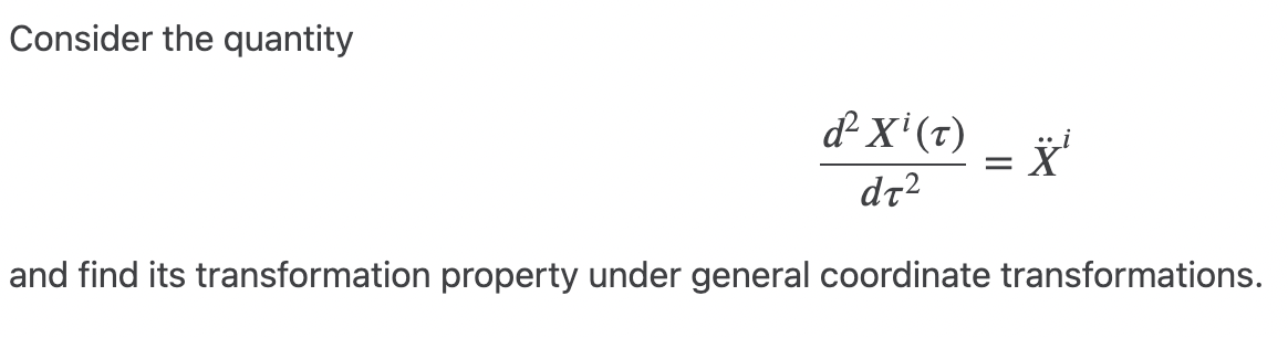Solved Consider the quantityd2xi(τ)dτ2=x¨?iand find its | Chegg.com
