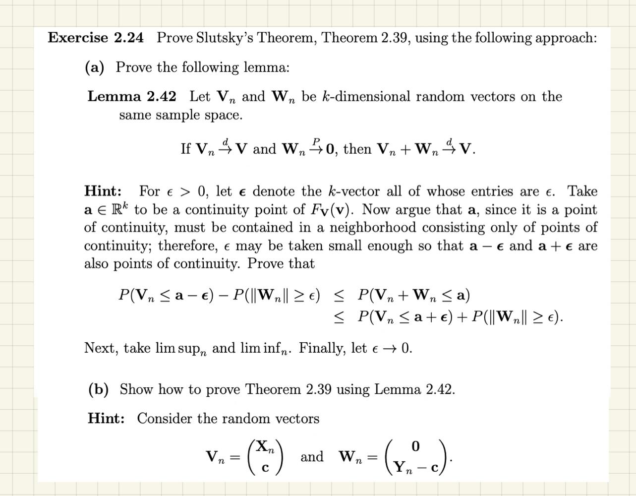 Solved Exercise 2.24 Prove Slutsky's Theorem, Theorem 2.39, | Chegg.com Solved Exercise 2.24 Prove Slutsky's Theorem, Theorem 2.39, | Chegg.com
