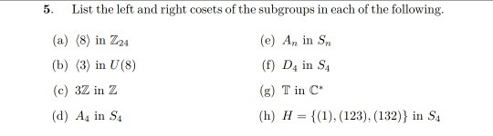 Solved 5. List the left and right cosets of the subgroups in | Chegg.com