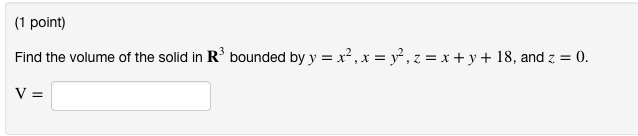 Solved (1 point) Find the volume of the solid in R3 bounded | Chegg.com