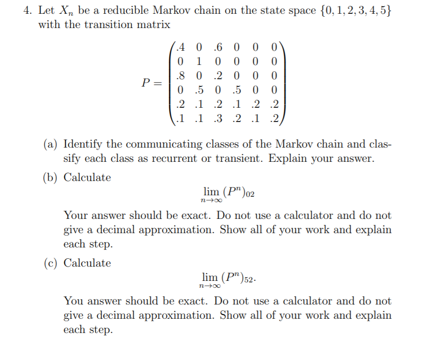 Solved 4. Let Xn be a reducible Markov chain on the state | Chegg.com