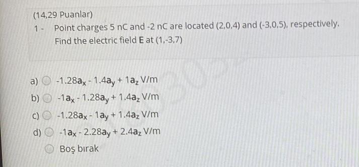 Solved (14,29 Puanlar) 1- Point charges 5nC and −2nC are | Chegg.com