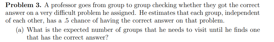 Solved Problem 3. A professor goes from group to group | Chegg.com