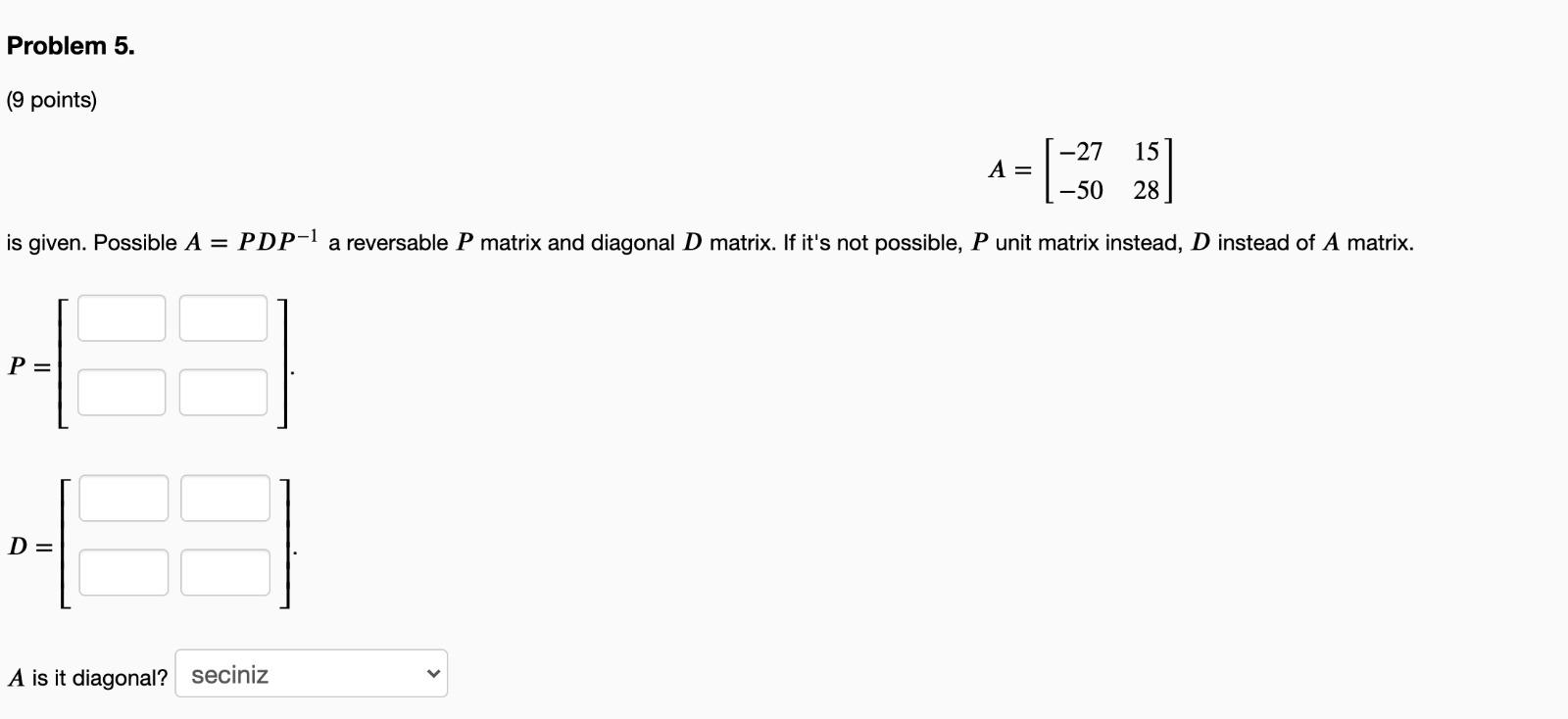 Solved Problem 5. (9 points) -27 15 A = = [: -50 28 is | Chegg.com