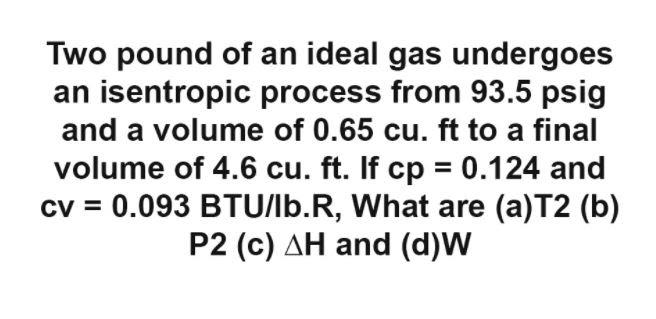 Solved Two pound of an ideal gas undergoes an isentropic | Chegg.com