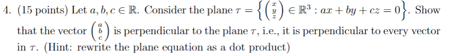 Solved (15 points) Let a,b,c∈R. Consider the plane | Chegg.com