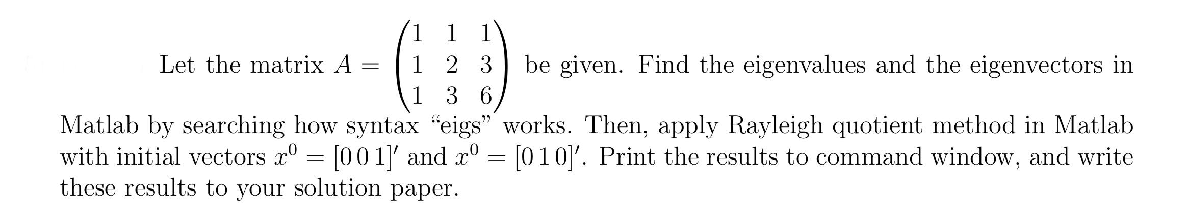 Solved Let the matrix A=⎝⎛111123136⎠⎞ be given. Find the | Chegg.com
