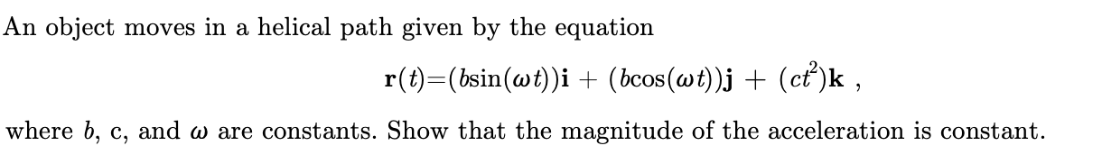 Solved An object moves in a helical path given by the | Chegg.com