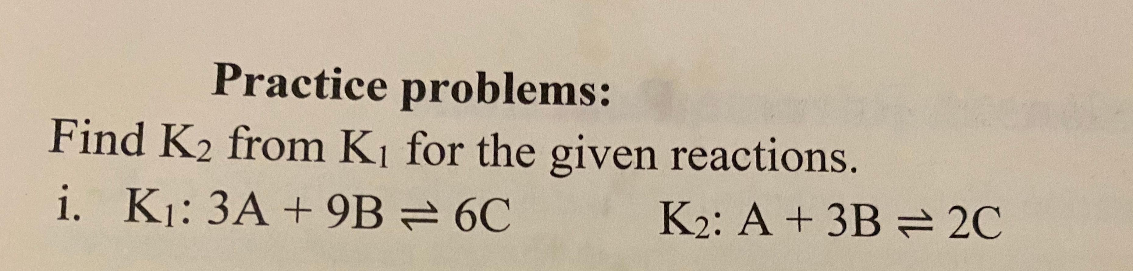 Solved Practice problems: Find K2 from Ki for the given | Chegg.com
