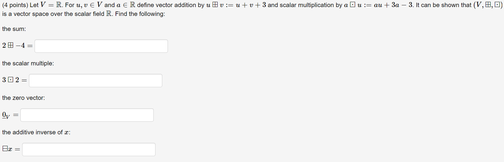 Solved (4 points) Let V=R. For u,v∈V and a∈R define vector | Chegg.com