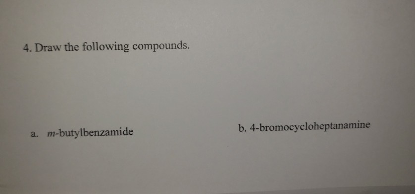 Solved 4. Draw the following compounds. b. | Chegg.com