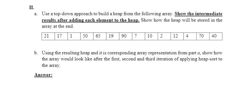 Solved II. a. Use a top-down approach to build a heap from | Chegg.com