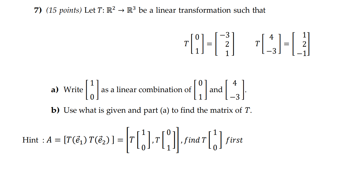 Solved 7) (15 points) Let T:R2→R3 be a linear transformation | Chegg.com Solved 7) (15 points) Let T:R2→R3 be a linear transformation | Chegg.com