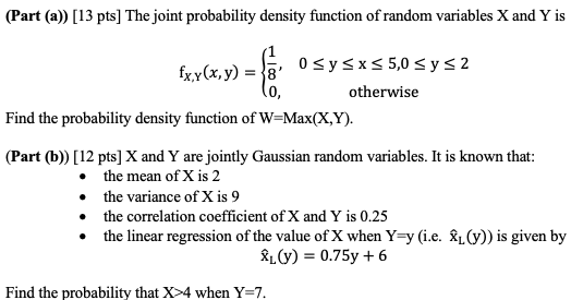 Solved (Part (a)) [13 pts] The joint probability density | Chegg.com