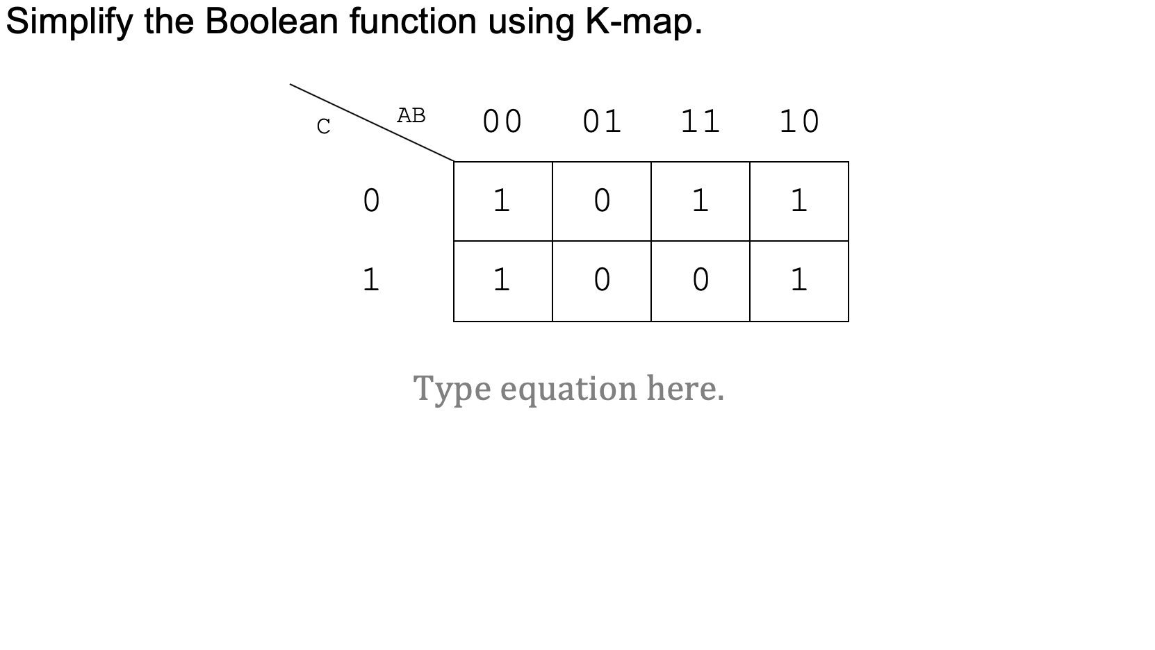 Solved Simplify the Boolean function using K-map. AB С 00 01 | Chegg.com