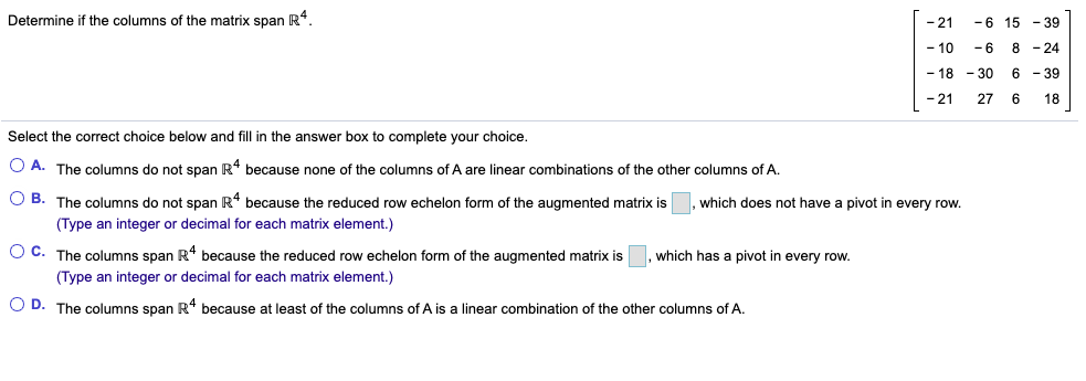 Solved Determine if the columns of the matrix span R4. -21 | Chegg.com
