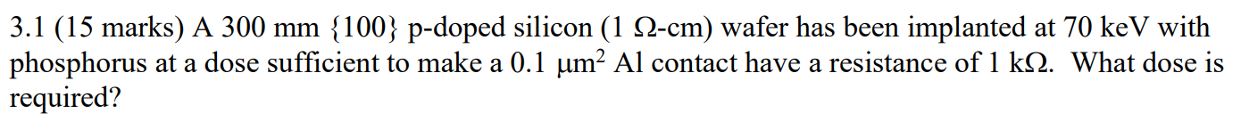 Solved 3.1 ( 15 ﻿marks) A 300mm{100} p-doped silicon (1Ω-cm) | Chegg.com