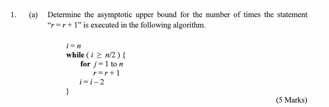 Solved 1. (a) Determine the asymptotic upper bound for the | Chegg.com