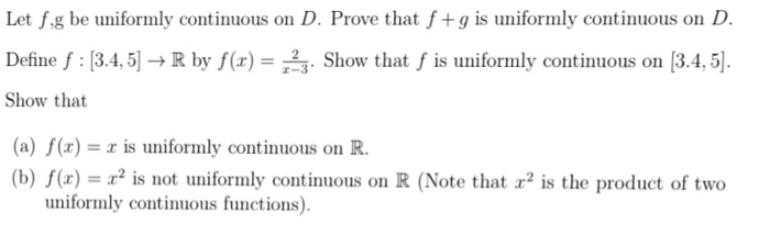 Solved Let f.g be uniformly continuous on D. Prove that f+g | Chegg.com