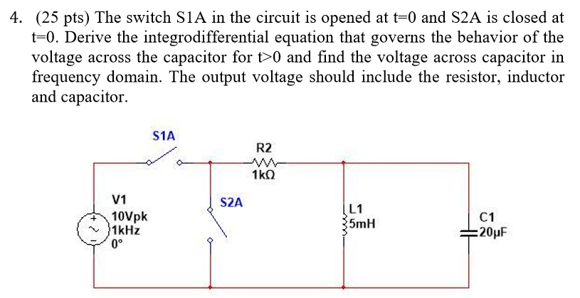 Solved 4. (25 pts) The switch SIA in the circuit is opened | Chegg.com