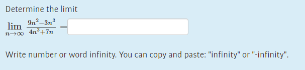 Solved Determine the limit lim 9n2-3n3 n+0 41° +7n Write | Chegg.com