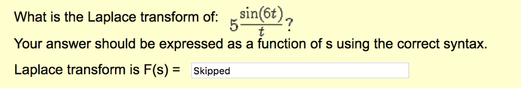 Solved What is the Laplace transform of: sin(6t Your answer | Chegg.com